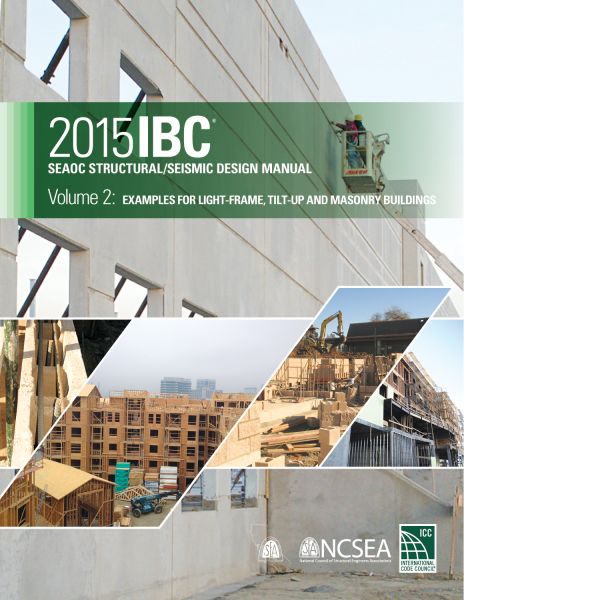2015 IBC SEAOC Structural/Seismic Design Manual Volume 2: Examples for Light-Frame, Tilt-Up and ...